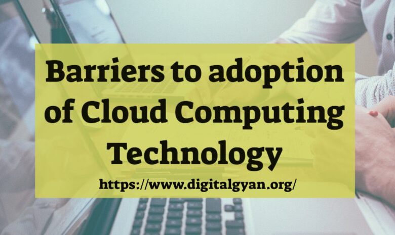 Barriers To Cloud Computing Adoption In The Enterprise Digital Gyan