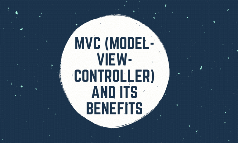 MVC (Model-View-Controller) and its benefits | Digital Gyan